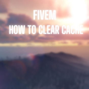 How to Clear Cache in FiveM Without Errors – Full Guide – FivemMarkt